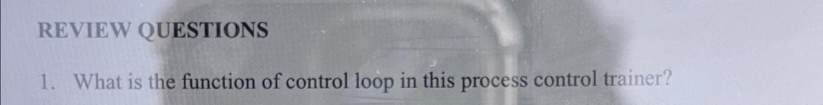 Solved Review Questionswhat Is The Function Of Control Loop