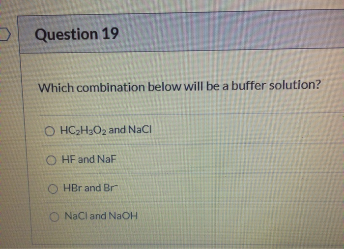 Solved Question 19 Which combination below will be a buffer | Chegg.com