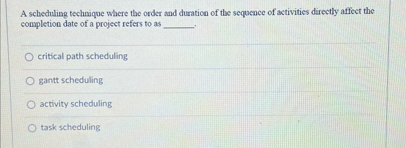 Solved A scheduling techmique where the order and duration | Chegg.com