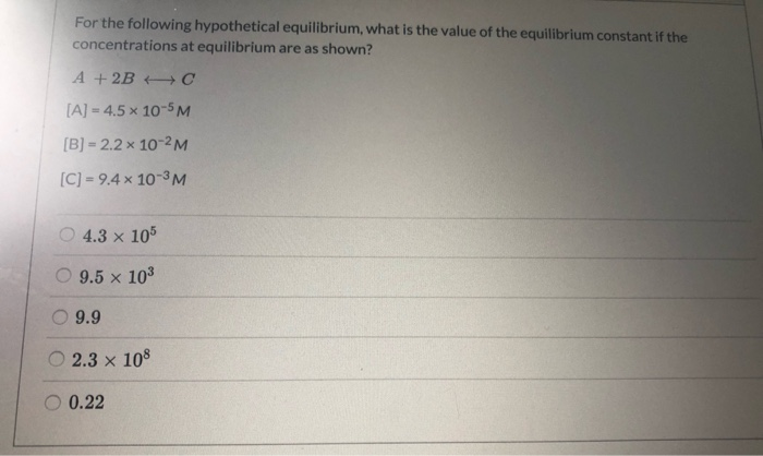 Solved For the following hypothetical equilibrium, what is | Chegg.com