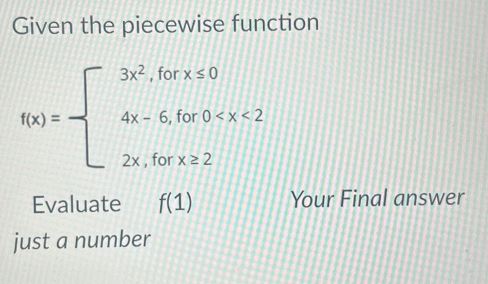Solved Given the piecewise | Chegg.com