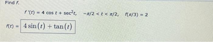Solved Find f. f(t)=f′(t)=4cost+sec2t,−π/2 | Chegg.com