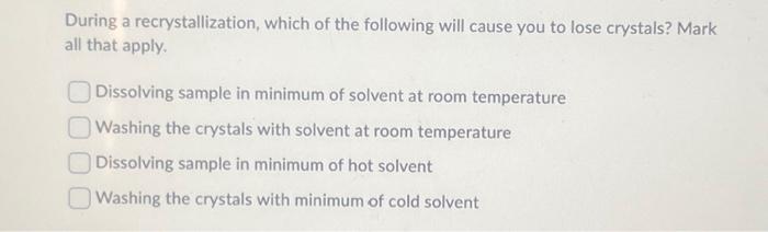 Solved During a recrystallization, which of the following | Chegg.com