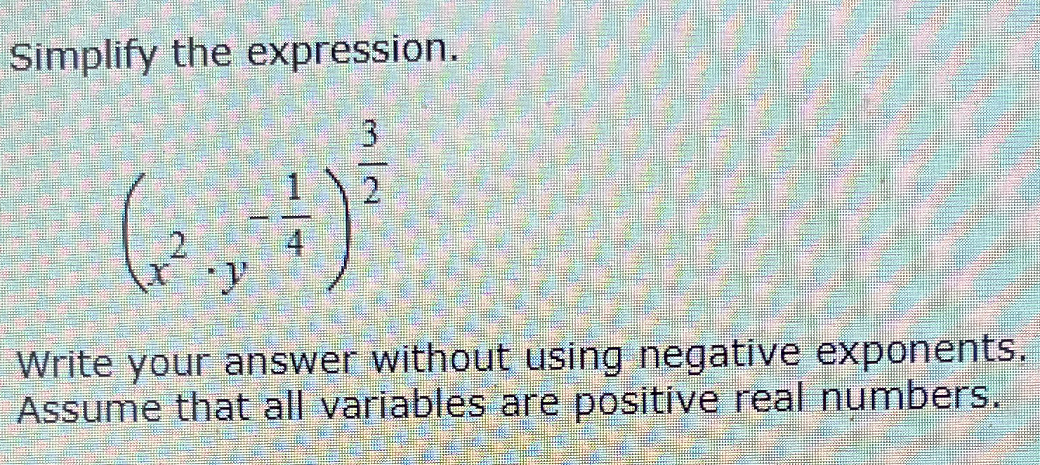 Solved Simplify the expression.(x2*y-14)32Write your answer | Chegg.com