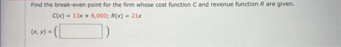 Solved Find the break-even point for the firm whose cost | Chegg.com