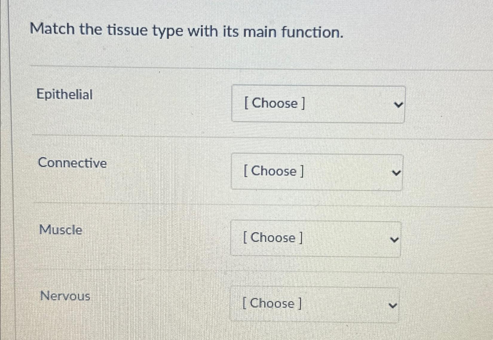 Solved Match the tissue type with its main | Chegg.com