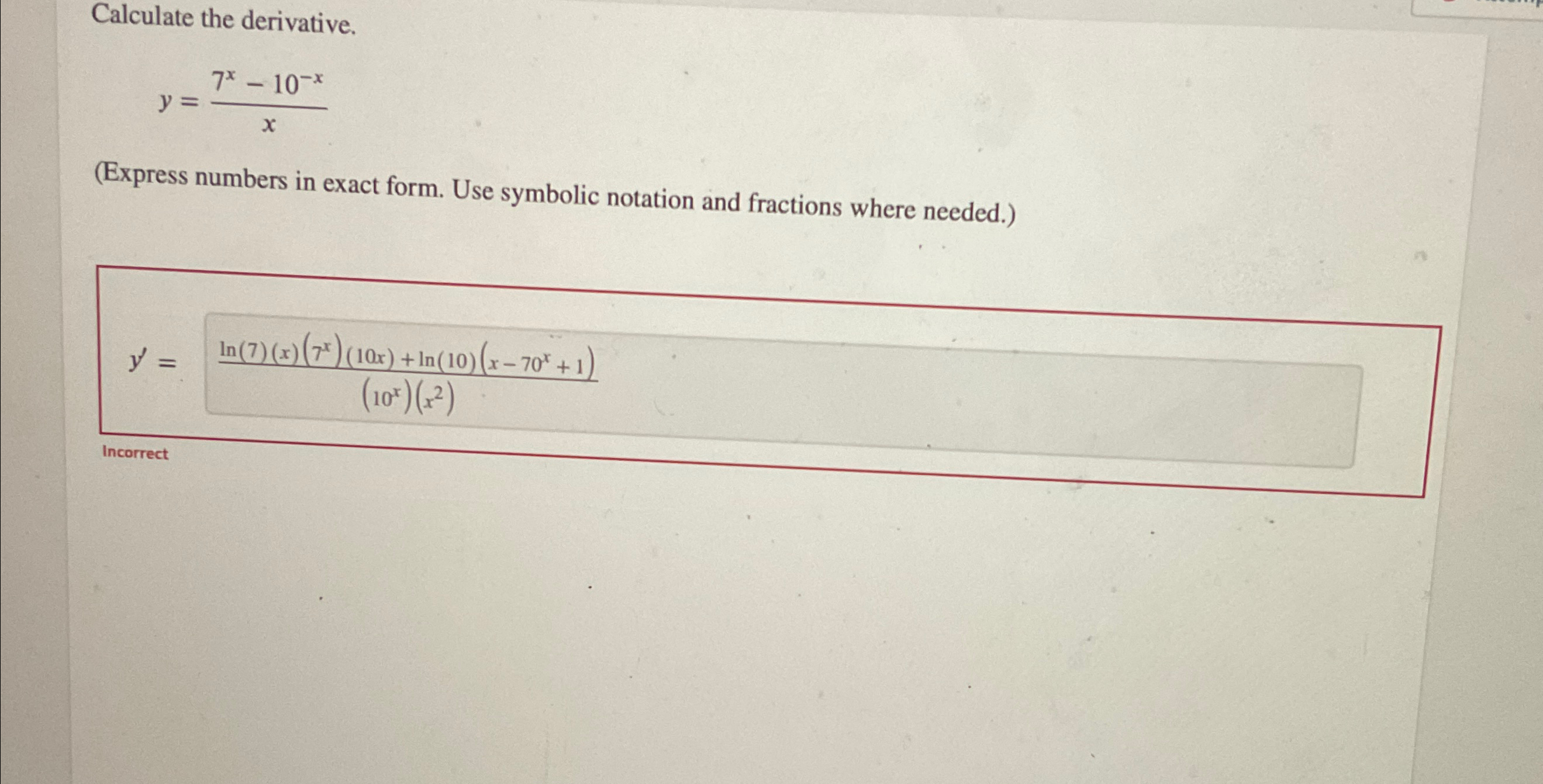 Solved Calculate the derivative,y=7x-10-xx(Express numbers | Chegg.com