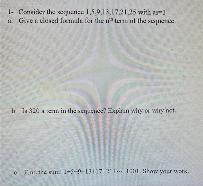 Solved 1- Consider the sequence 1,5,9,13,17,21,25 with a0=1 | Chegg.com