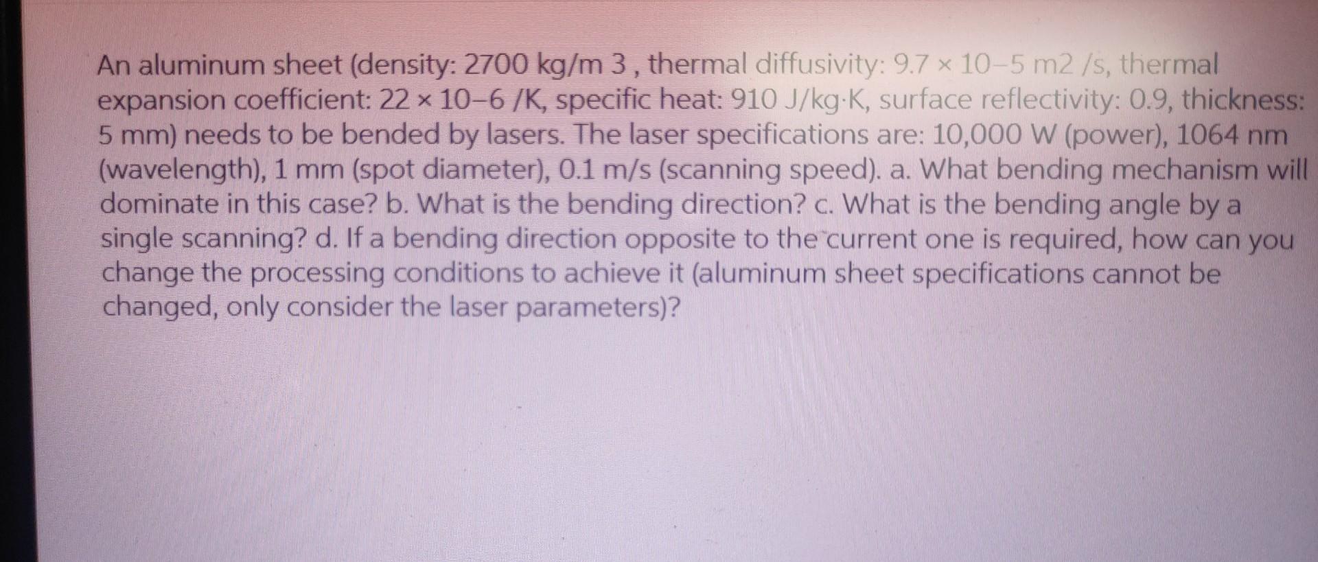 Solved An aluminum sheet (density: 2700 kg/m3, thermal | Chegg.com