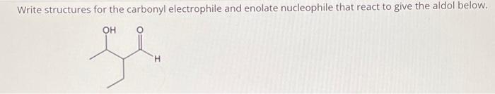 Solved Write structures for the carbonyl electrophile and | Chegg.com