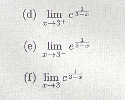 Solved (d) lim es x→3+ (e) lim e3- x-3- (f) lim e 3- F x-3 | Chegg.com