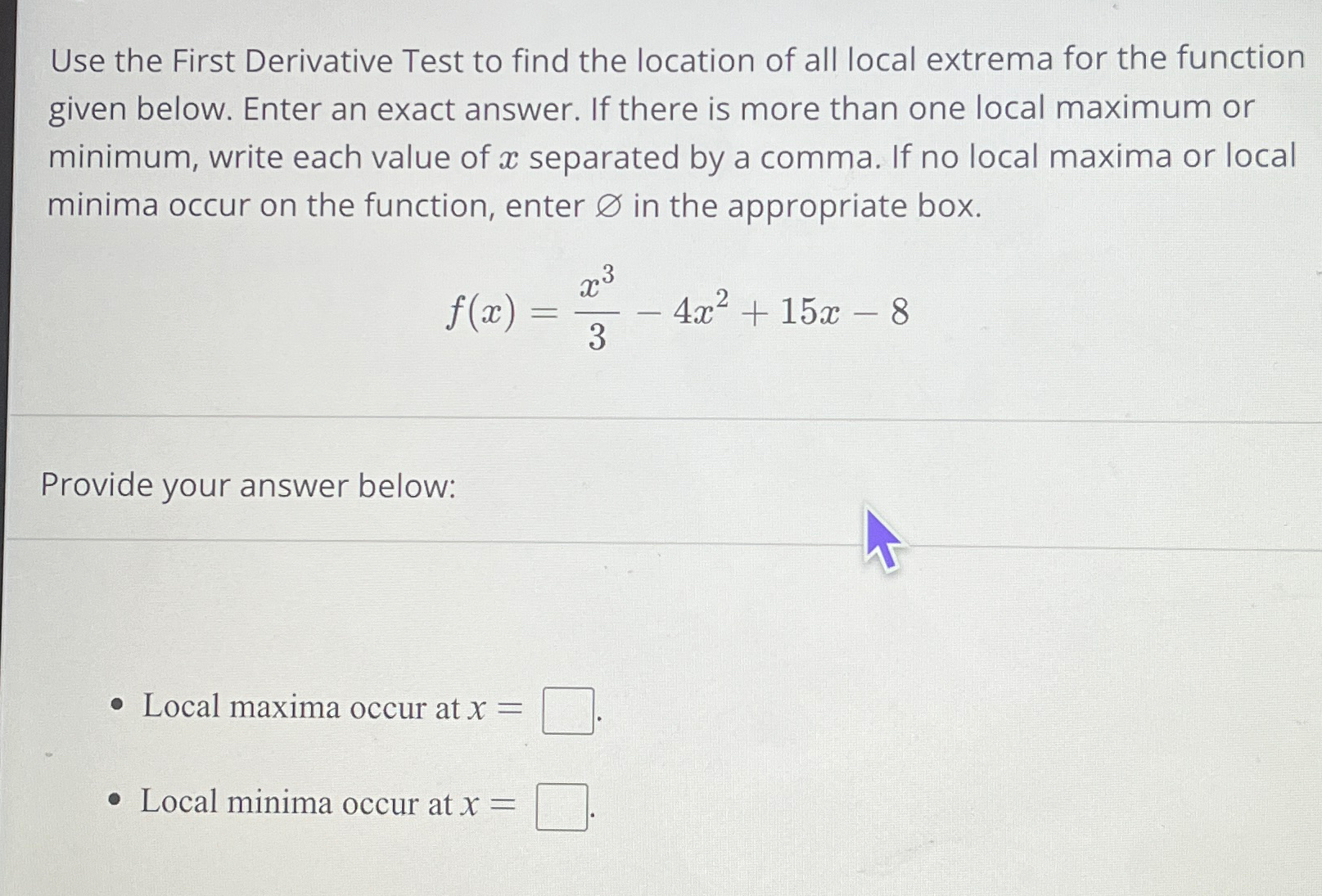 Solved Use the First Derivative Test to find the location of | Chegg.com