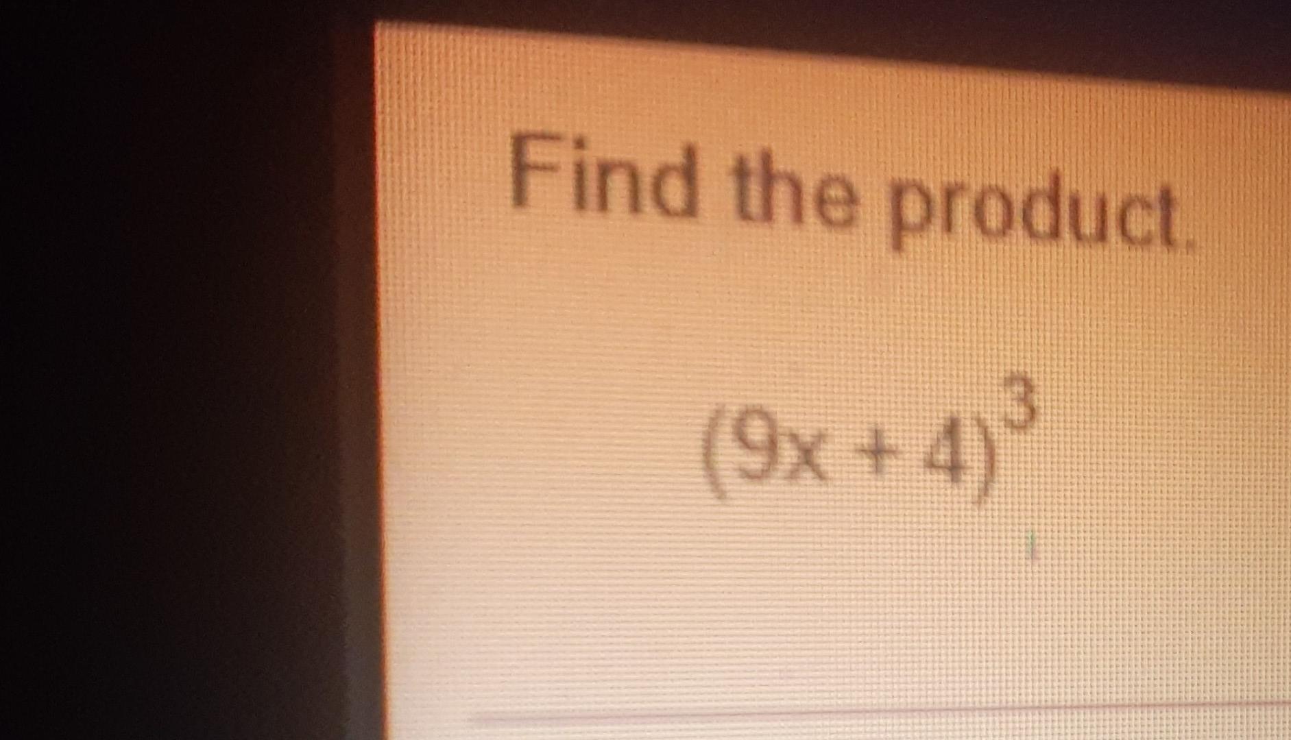 Solved Find the product (9x + 4) 4) 3 | Chegg.com