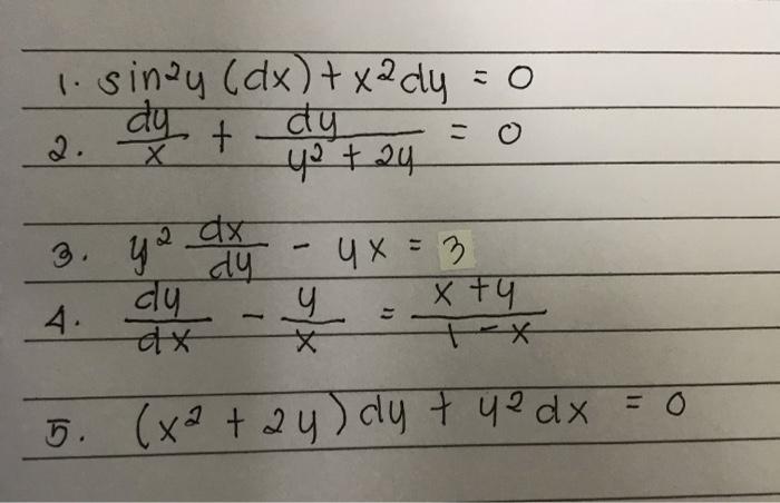 Solved 1. sin2y(dx)+x2dy=0 2. xdy+y2+2ydy=0 3. y2dydx−4x=3 | Chegg.com