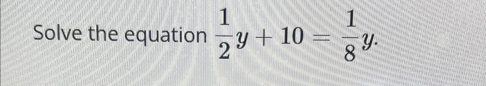 Solved Solve the equation 12y+10=18y | Chegg.com