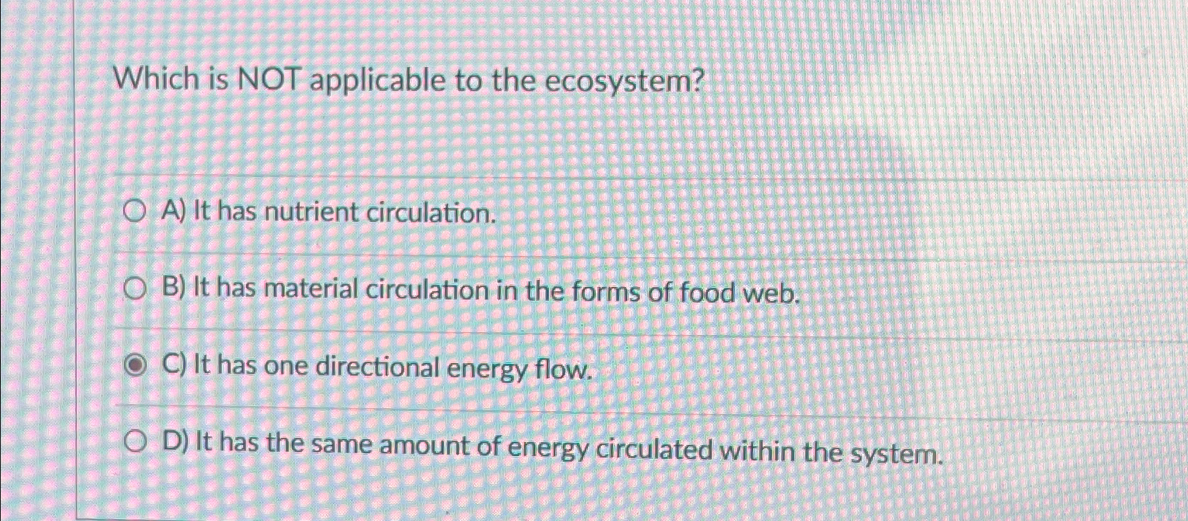 Solved Which is NOT applicable to the ecosystem?A) ﻿It has | Chegg.com