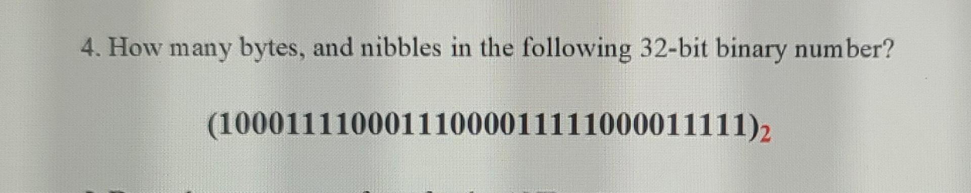 Solved 4. How many bytes, and nibbles in the following | Chegg.com