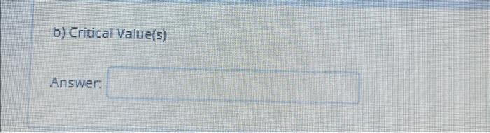 Solved distritucion b) Critical Value(s) Answer: | Chegg.com