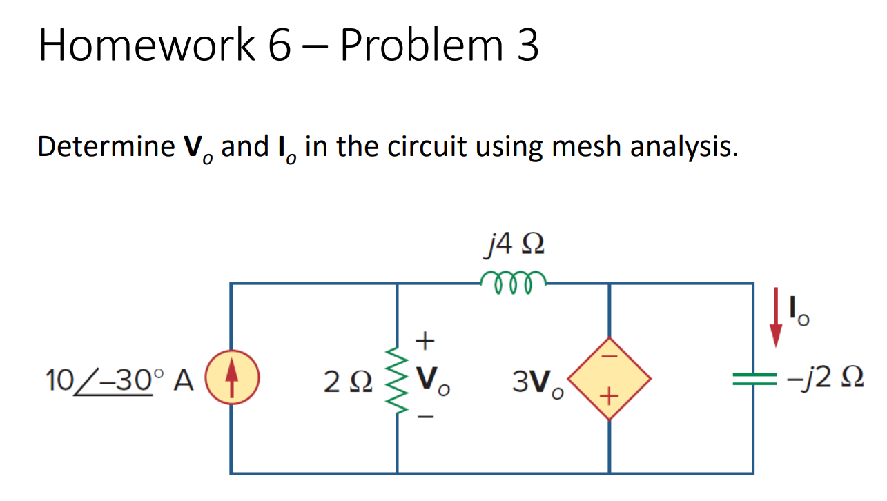 Solved Homework 6 - ﻿Problem 3Determine Vo ﻿and Io ﻿in the | Chegg.com