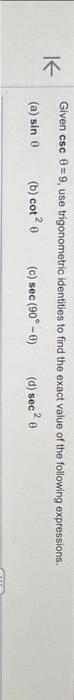 Solved Given cscθ=9, use trigonometric identities to find | Chegg.com