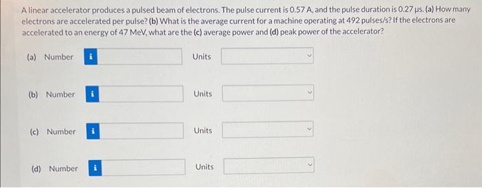 Solved A linear accelerator produces a pulsed beam of | Chegg.com