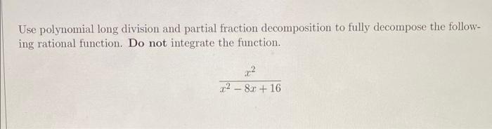 Solved Use polynomial long division and partial fraction | Chegg.com