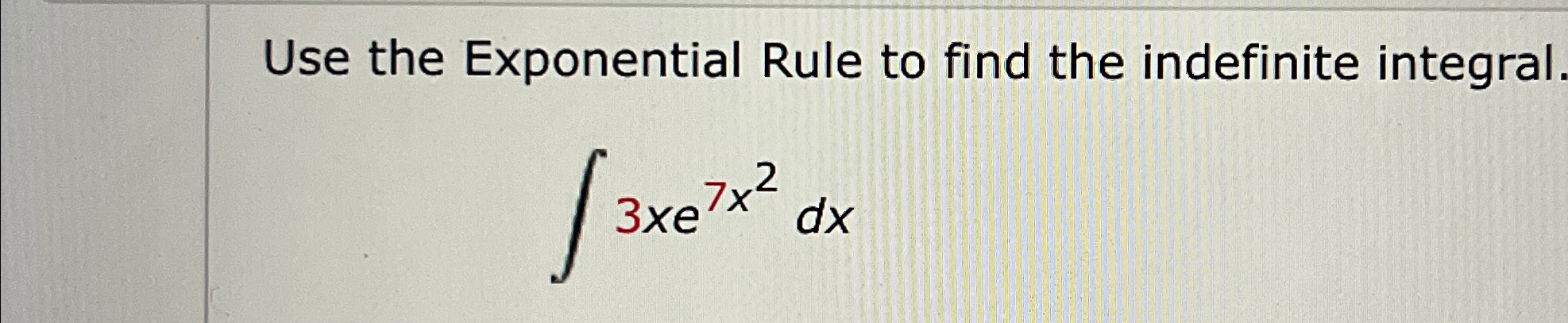 Solved Use the Exponential Rule to find the indefinite | Chegg.com