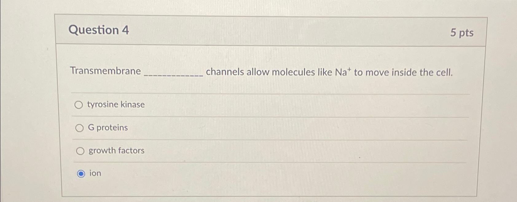 Solved Question 45 ﻿ptsTransmembrane channels allow | Chegg.com
