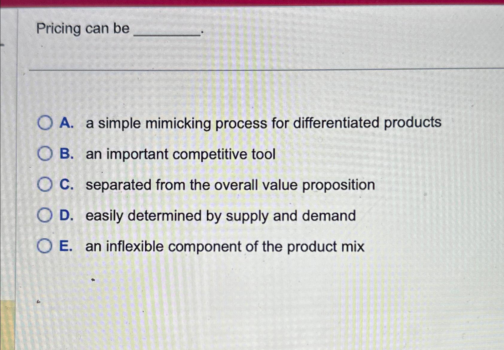 Solved Pricing can beA. ﻿a simple mimicking process for | Chegg.com