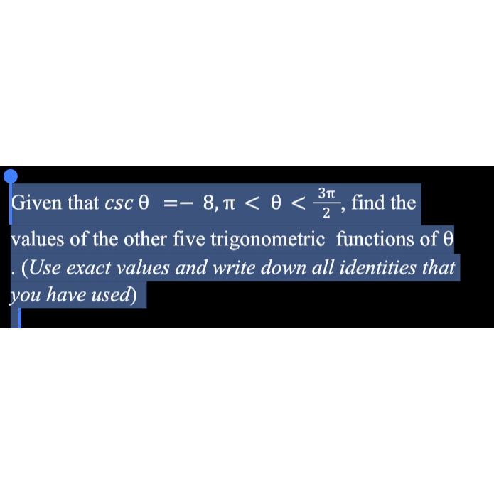 Solved Given that csc x =-8,Given that cscθ=-8,π
