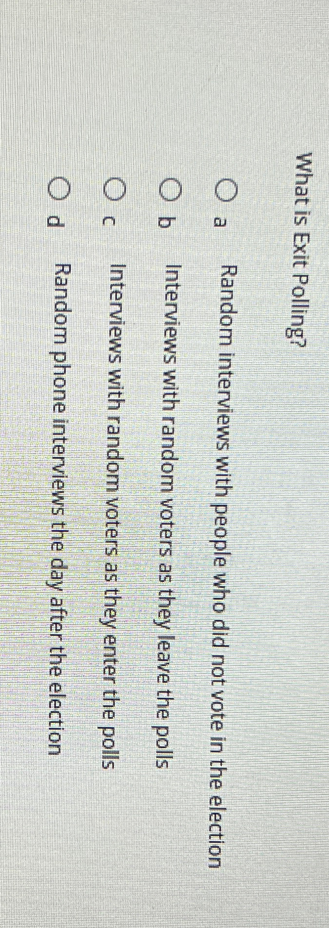 Solved What is Exit Polling?a Random interviews with people | Chegg.com