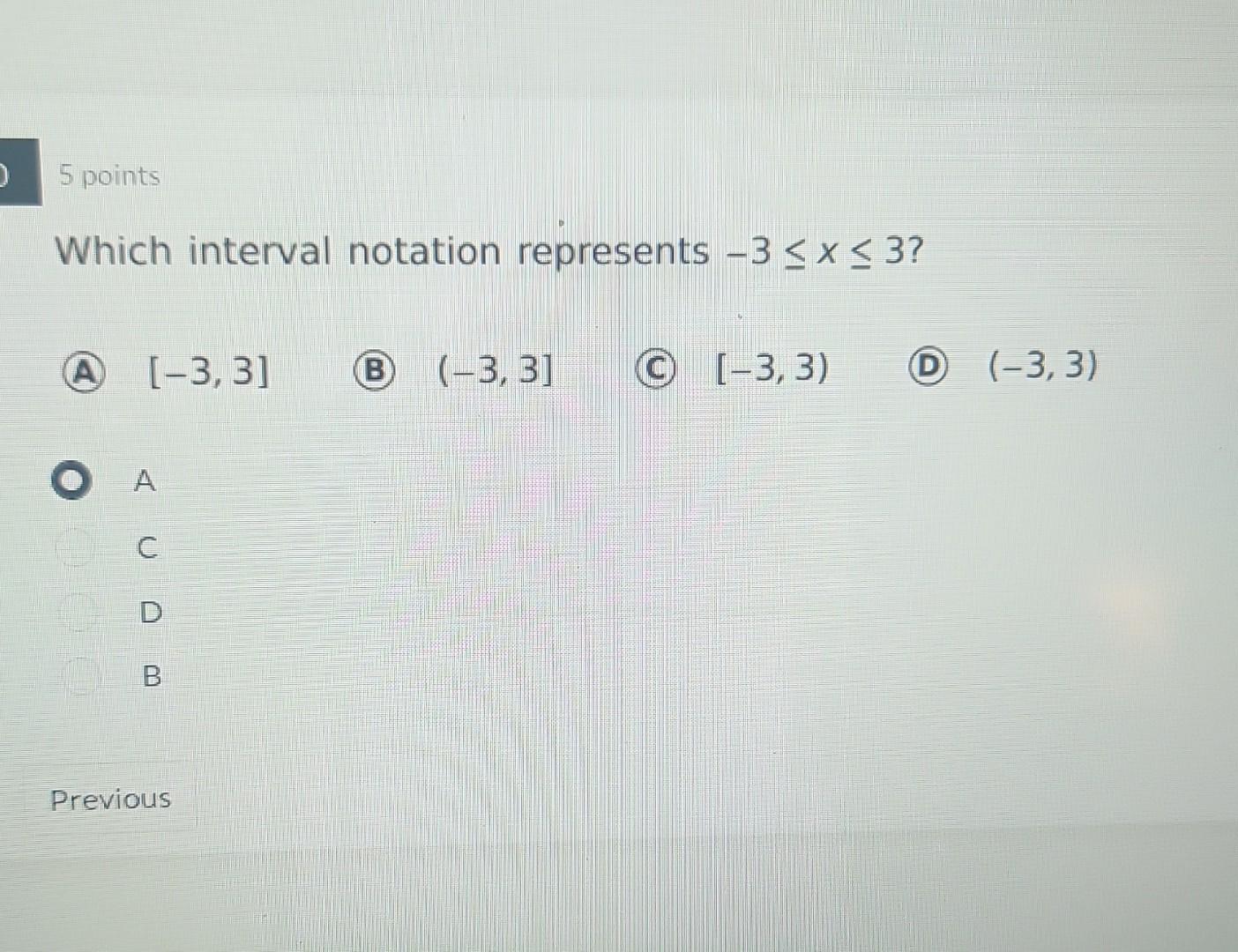 Solved Which interval notation represents −3≤x≤3 ? [−3,3] | Chegg.com