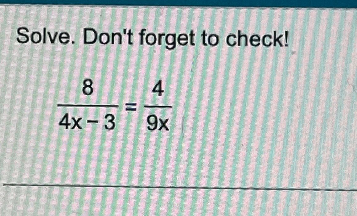Solved Solve. Don't forget to check!84x-3=49x | Chegg.com