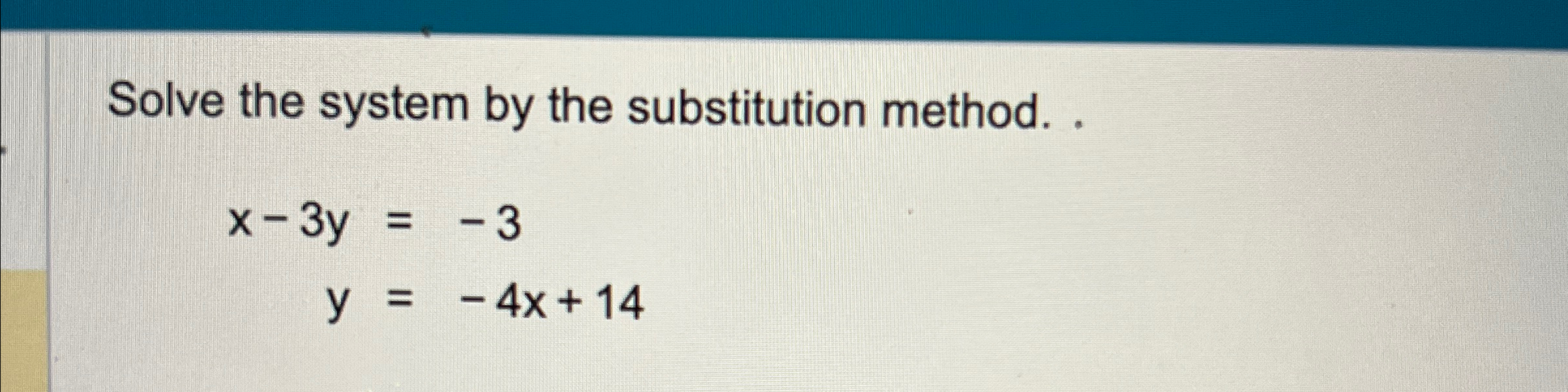 Solved Solve the system by the substitution method. | Chegg.com