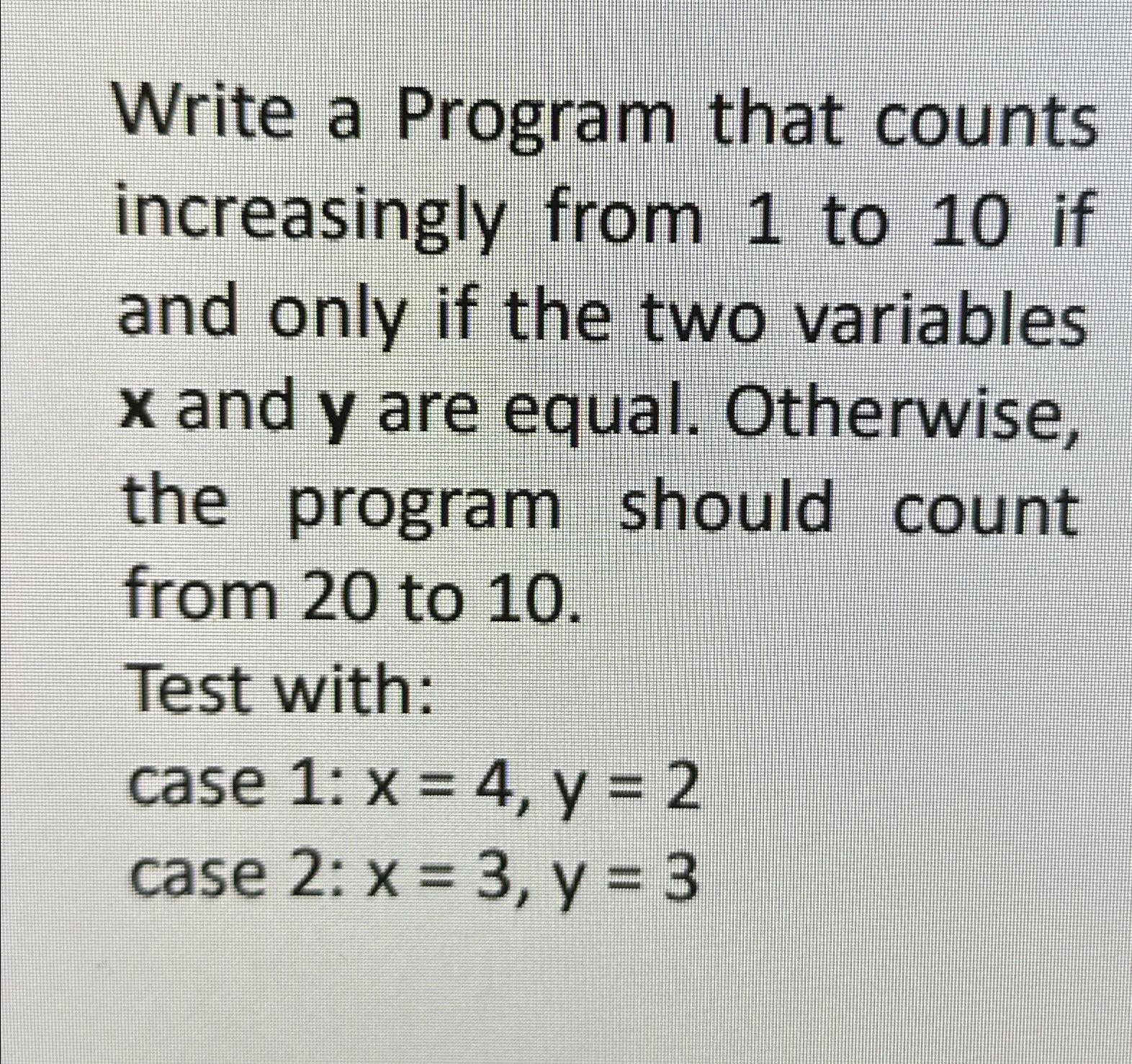 Solved Write a Program that counts increasingly from 1 ﻿to | Chegg.com