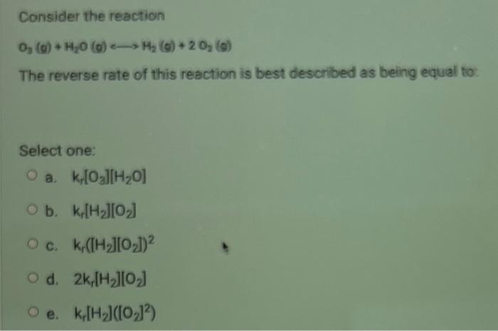Solved Consider the reaction O3( g)+H2O(g) H2( g)+2O2( s) | Chegg.com