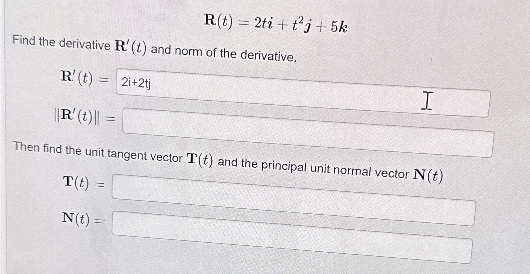 Solved R(t)=2ti+t2j+5kFind the derivative R'(t) ﻿and norm of | Chegg.com