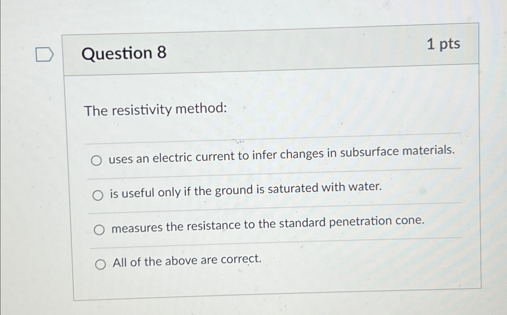 Solved Question 81ptsThe resistivity method:q,uses an | Chegg.com
