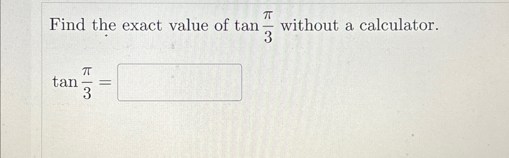 Solved Find the exact value of tan(π3) ﻿without a | Chegg.com