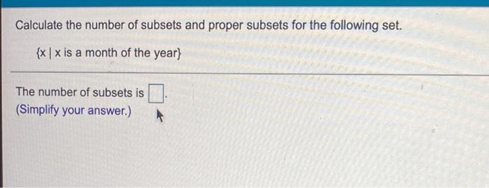 Solved Calculate the number of subsets and proper subsets | Chegg.com