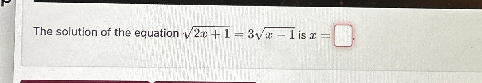 Solved The solution of the equation 2x+12=3x-12 ﻿is x= | Chegg.com