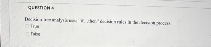 Solved Decision-tree analysis uses "if...then" decision | Chegg.com