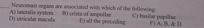 Solved Neuromast organs are associated with which of the | Chegg.com