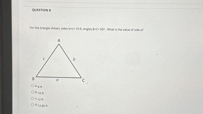 Solved For the triangle shown, sides b=c=10ft, Angles, | Chegg.com