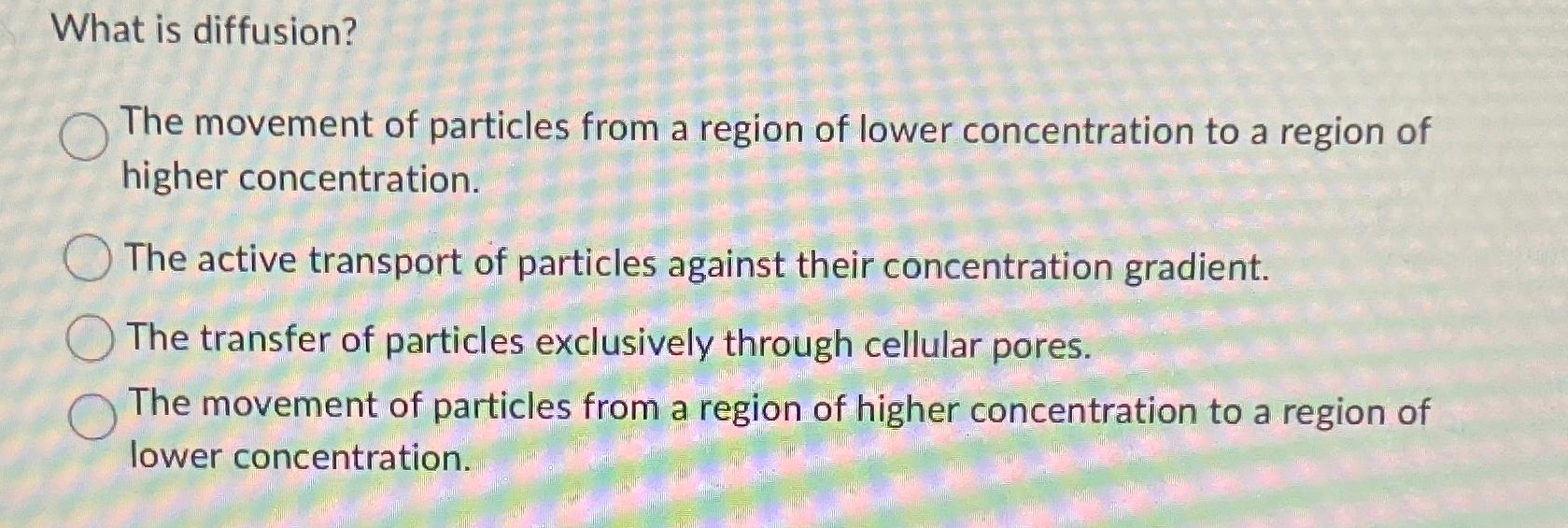 Solved What is diffusion?The movement of particles from a | Chegg.com