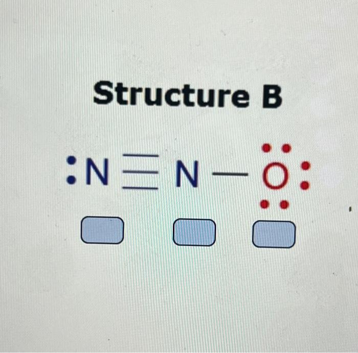 Solved Structure B :N=N- :0What is the formal charge of each | Chegg.com