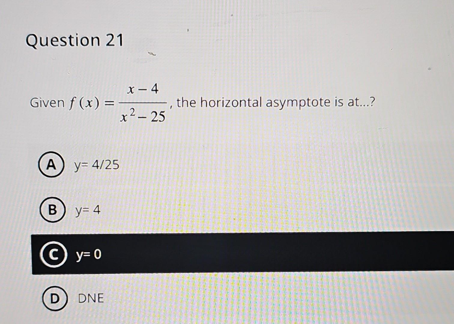Solved Given f(x)=x2−25x−4, the horizontal asymptote is | Chegg.com