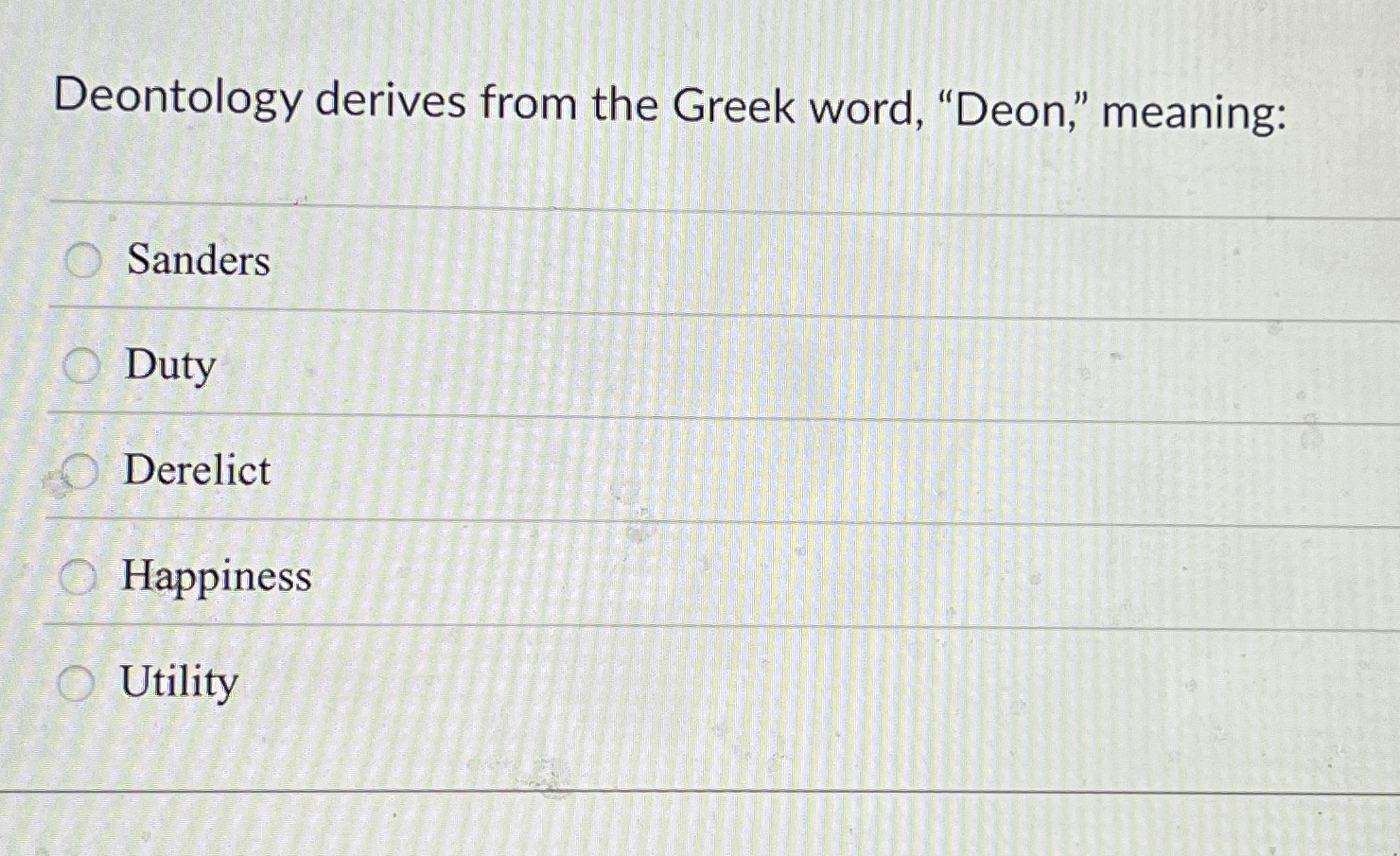 Solved Deontology derives from the Greek word, "Deon," | Chegg.com