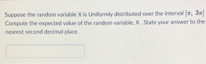 Solved Suppose the random variable X is Uniformly | Chegg.com