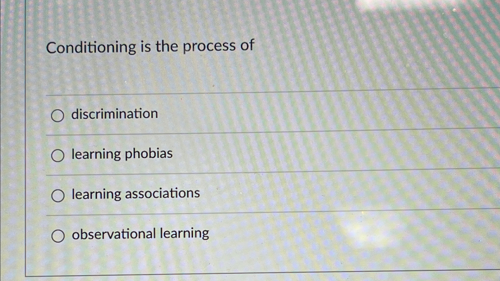 Solved Conditioning is the process ofdiscriminationlearning | Chegg.com